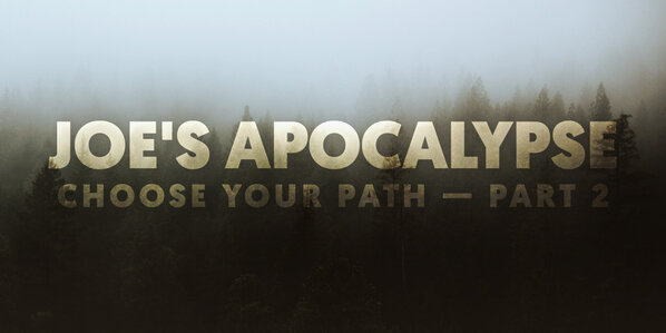 JOE'S APOCALYPSE: Part 2